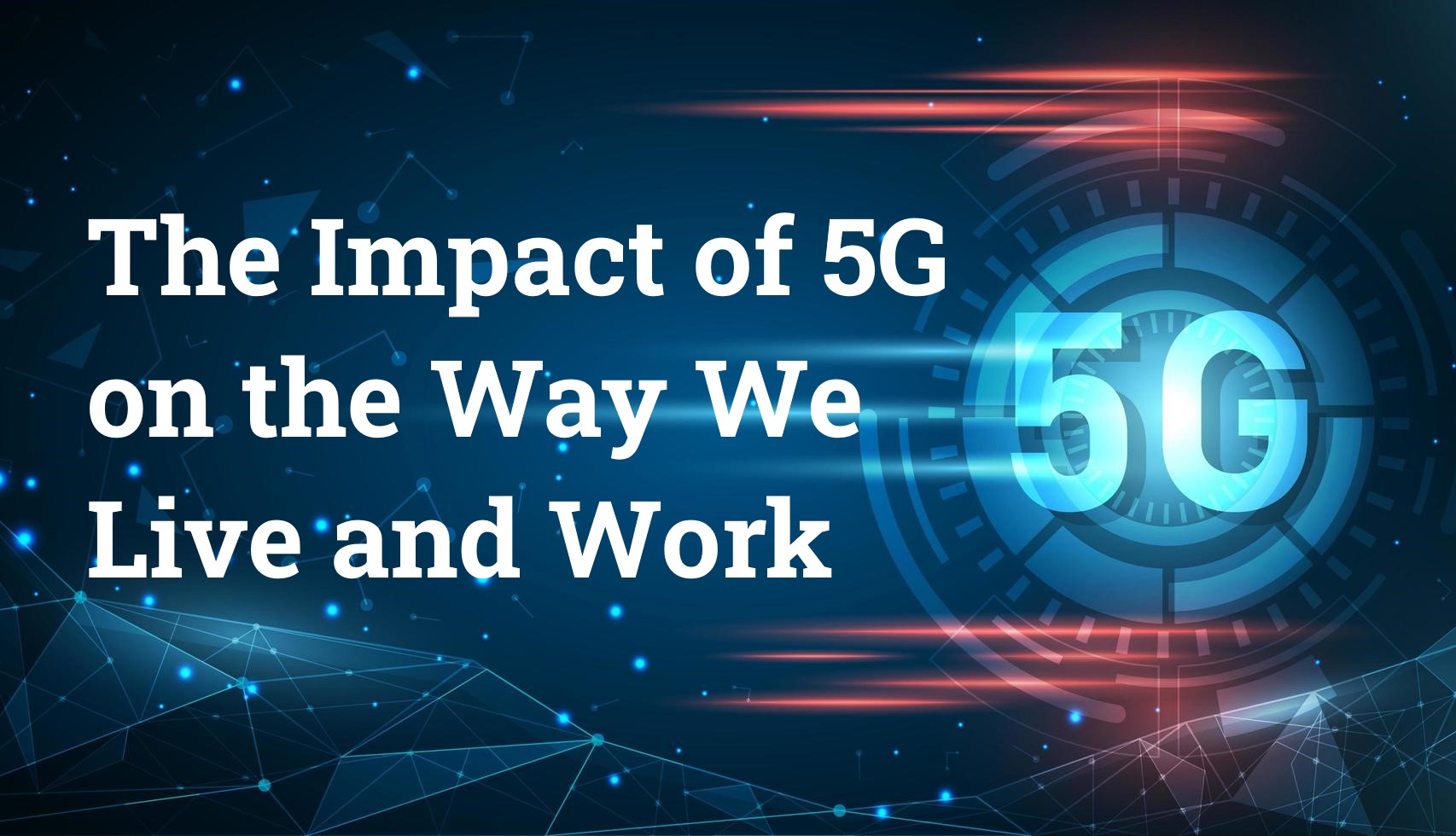 The Impact of 5G on the Way We Live and Work | SourceCodester