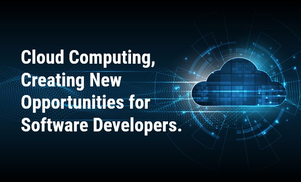 Cloud Computing, Creating New Opportunities for Software Developers ...