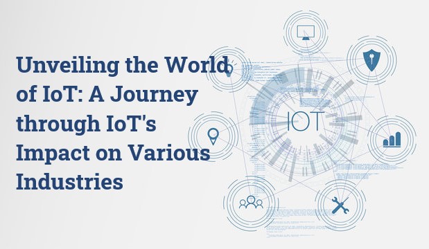 Unveiling the World of IoT: A Journey through IoT's Impact on Various ...